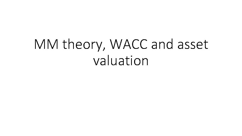 MM theory WACC and asset valuation In finance