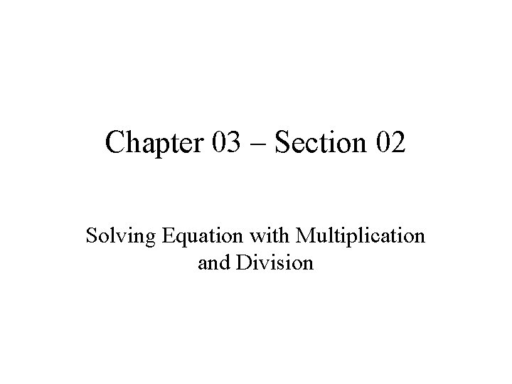 Chapter 03 Section 02 Solving Equation with Multiplication