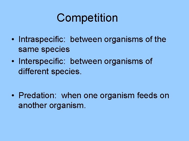 Competition Intraspecific between organisms of the same species