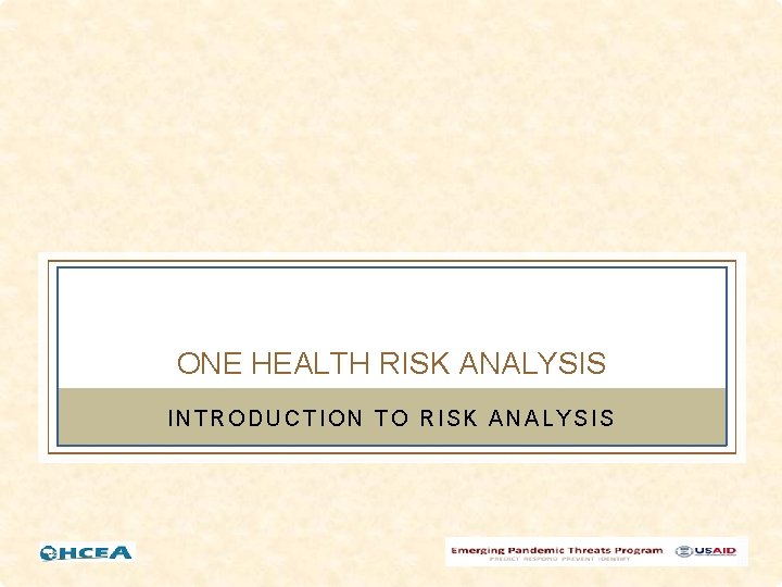 ONE HEALTH RISK ANALYSIS INTRODUCTION TO RISK ANALYSIS