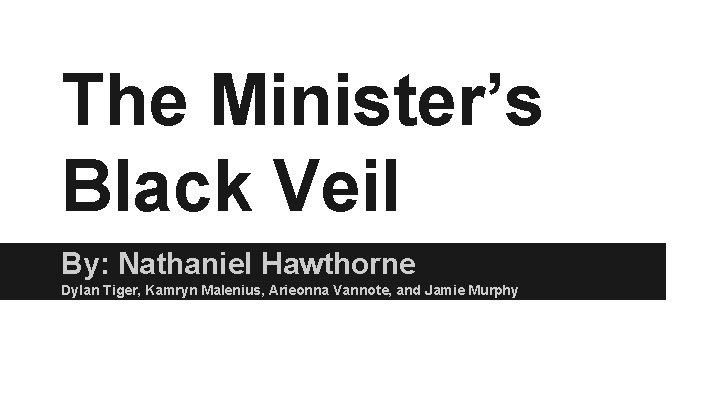 The Ministers Black Veil By Nathaniel Hawthorne Dylan