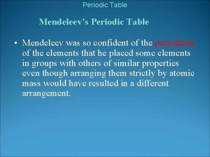 Periodic Table Mendeleevs Periodic Table This arrangement was