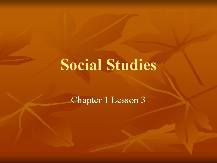 Social Studies Chapter 1 Lesson 3 Think Write