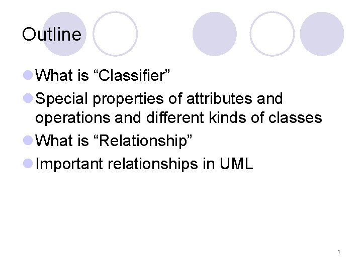 Outline l What is Classifier l Special properties