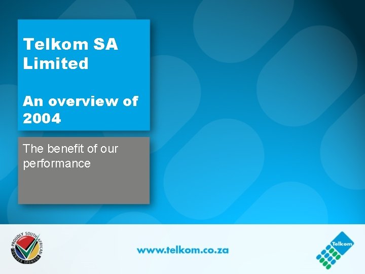 Telkom SA Limited An overview of 2004 The