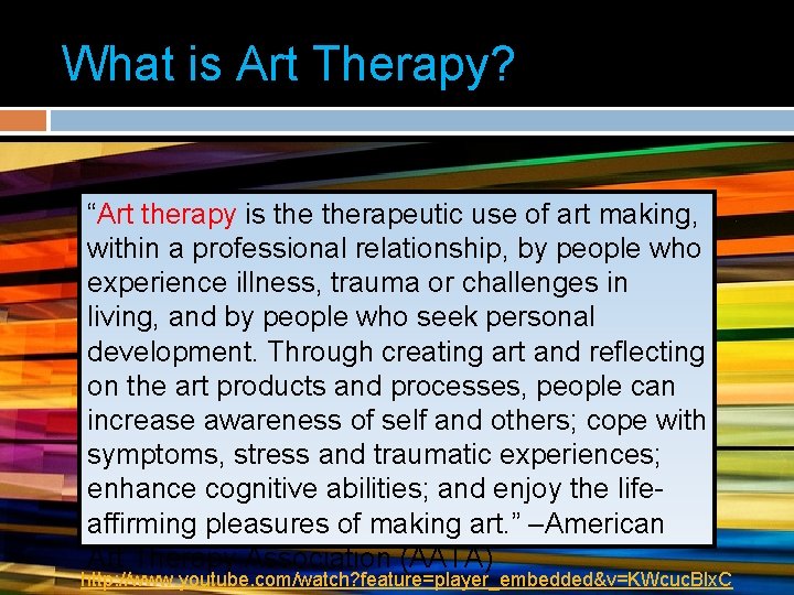 What is Art Therapy Art therapy is therapeutic