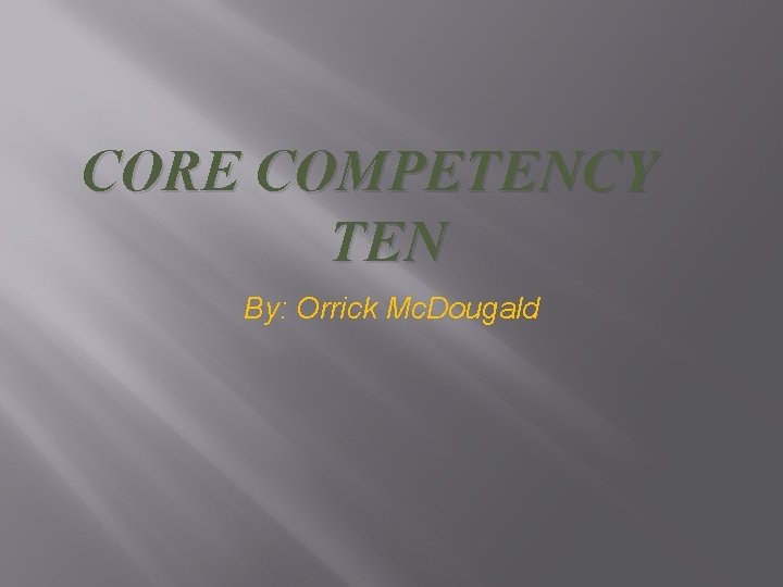CORE COMPETENCY TEN By Orrick Mc Dougald ENGAGE