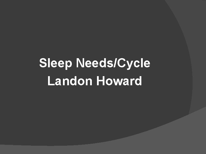 Sleep NeedsCycle Landon Howard Sleep Cycle Part of