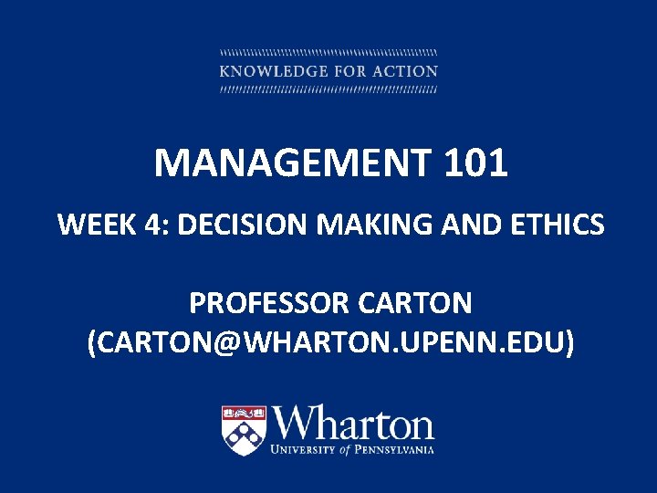 MANAGEMENT 101 WEEK 4 DECISION MAKING AND ETHICS