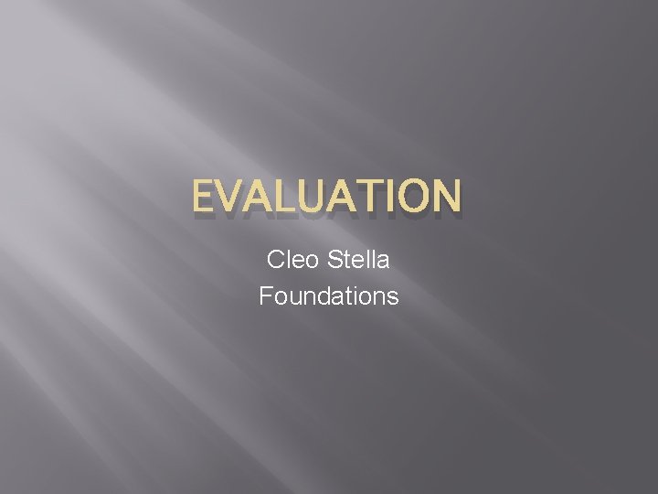 EVALUATION Cleo Stella Foundations RESPONSE TO QUESTIONS Question