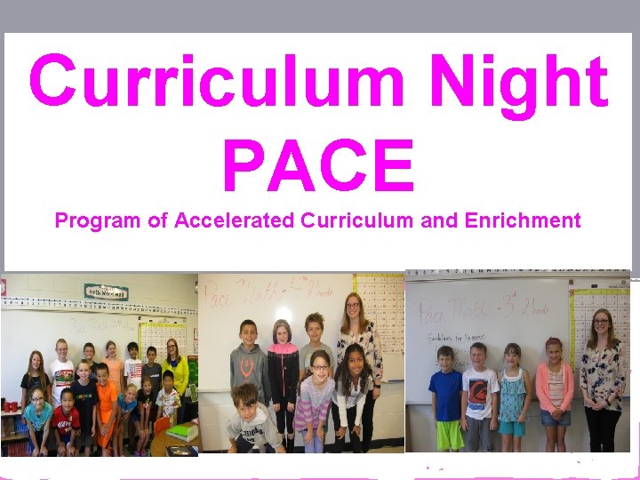 Curriculum Night PACE Program of Accelerated Curriculum and