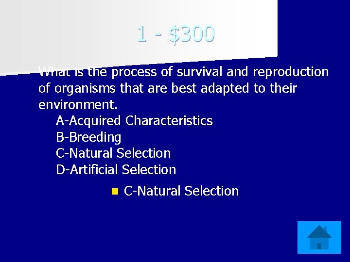 Jeopardy Natural Selection Evidence for change Taxonomy The