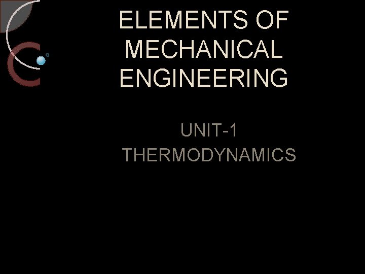 ELEMENTS OF MECHANICAL ENGINEERING UNIT1 THERMODYNAMICS Unit I