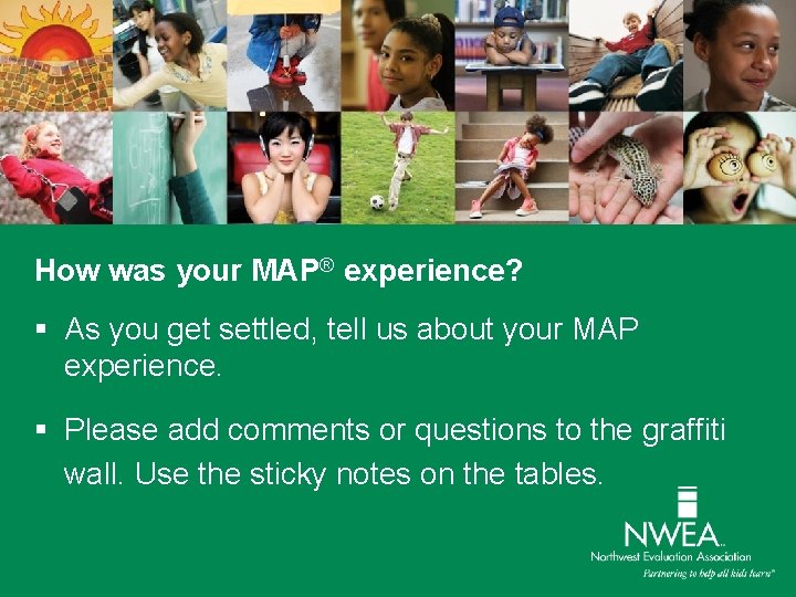 How was your MAP experience As you get