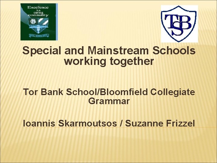 Special and Mainstream Schools working together Tor Bank