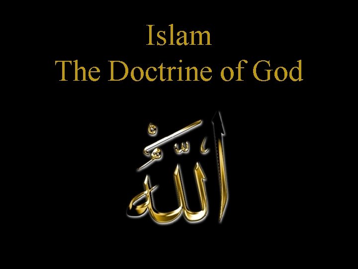 Islam The Doctrine of God Oneness of God