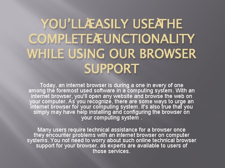 YOULL EASILY USE THE COMPLETE FUNCTIONALITY WHILE USING