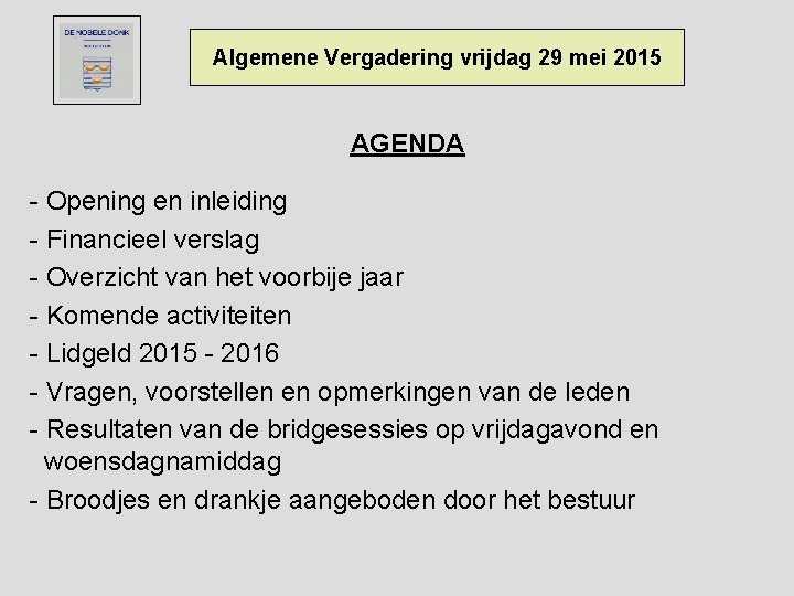 Algemene Vergadering vrijdag 29 mei 2015 AGENDA Opening