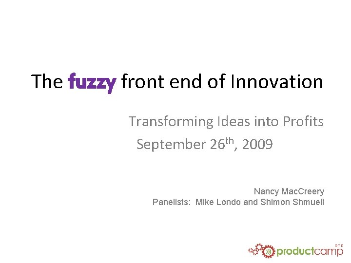 The fuzzy front end of Innovation Transforming Ideas