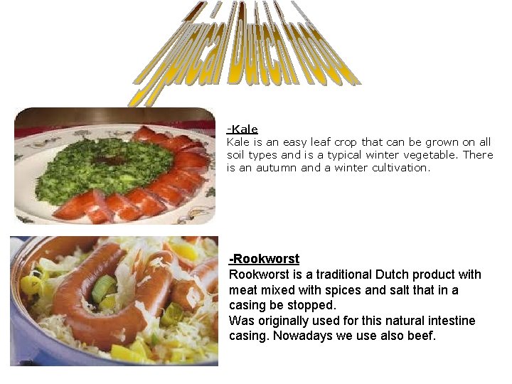 A famous Italian Duch and Czech foods Beef