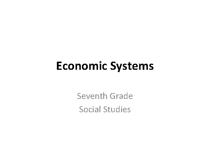 Economic Systems Seventh Grade Social Studies Analyze Different