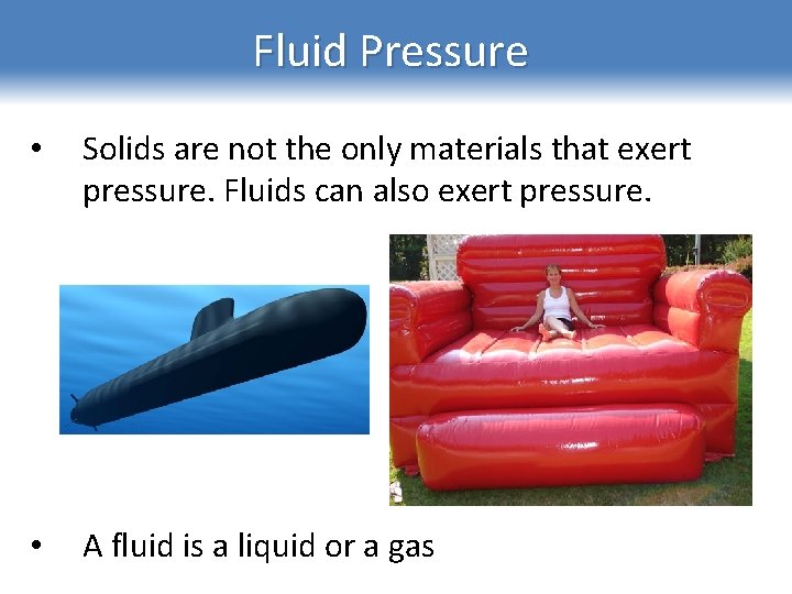 Pressure Goal of the class To understand pressure