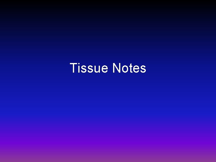 Tissue Notes CELL THEORY With the invention of