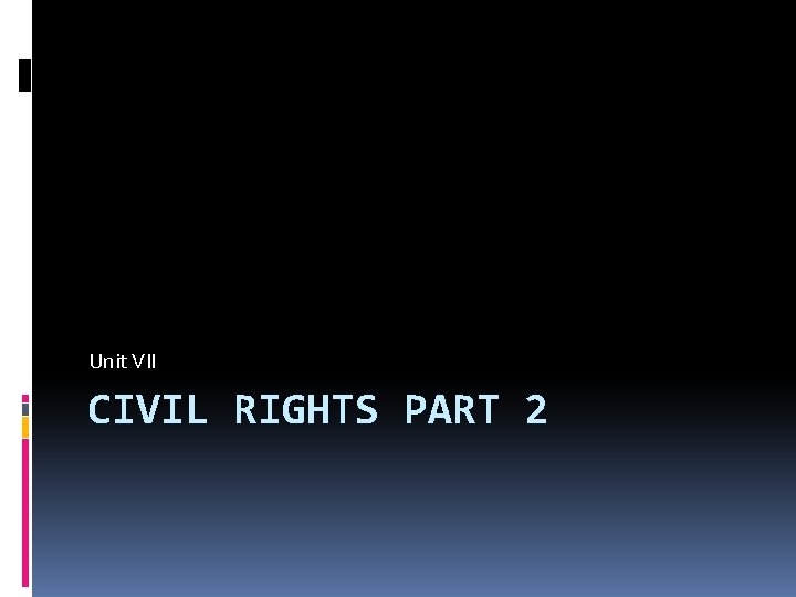 Unit VII CIVIL RIGHTS PART 2 Preview Freedom