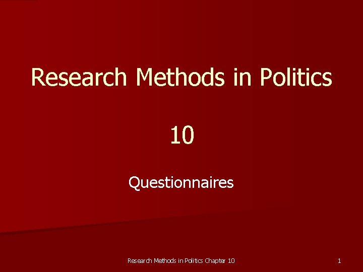 Research Methods in Politics 10 Questionnaires Research Methods