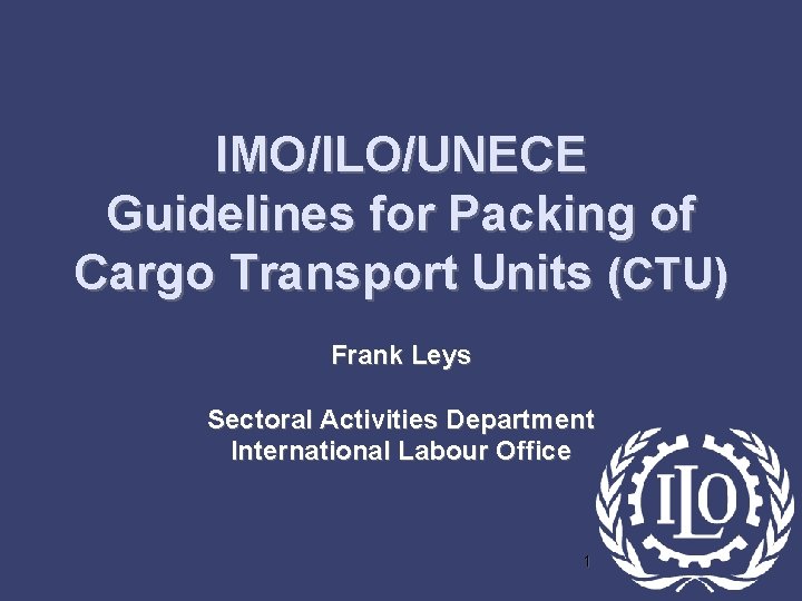 IMOILOUNECE Guidelines for Packing of Cargo Transport Units