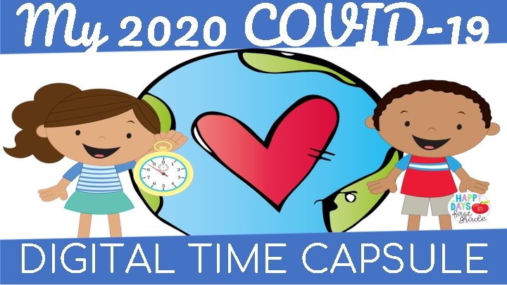 My 2020 COVID19 DIGITAL TIME CAPSULE LIVING HISTORY