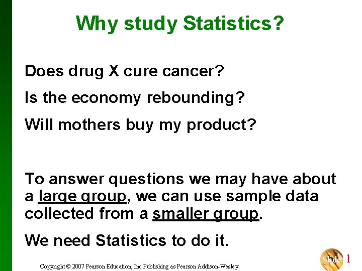 Why study Statistics Does drug X cure cancer