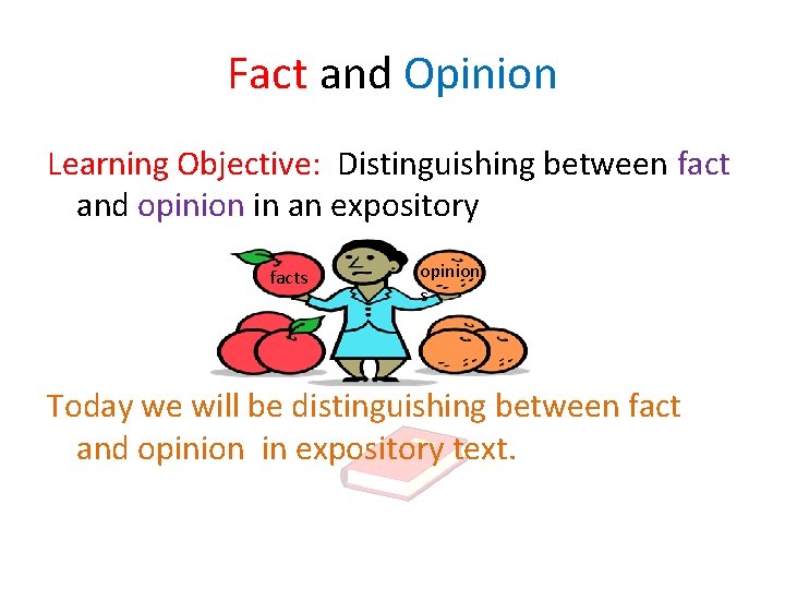 Fact and Opinion Learning Objective Distinguishing between fact
