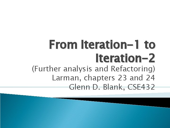 From Iteration1 to Iteration2 Further analysis and Refactoring