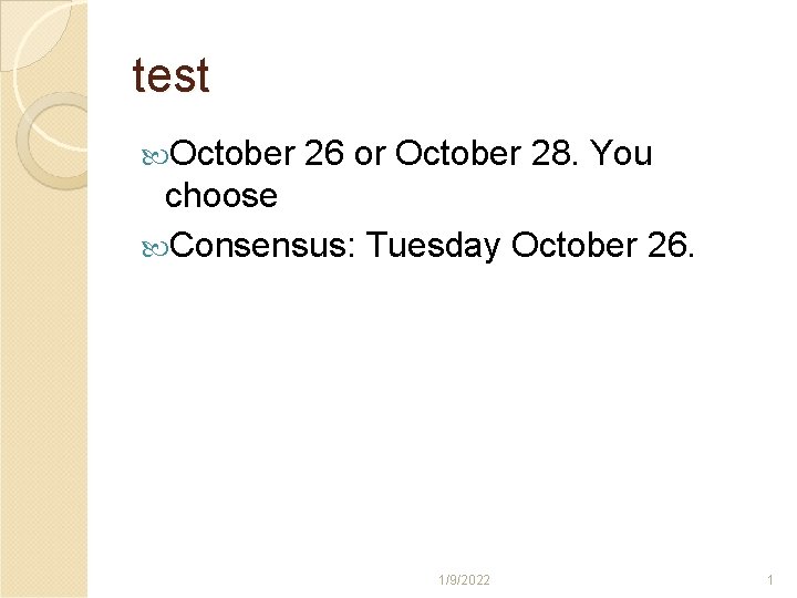 test October 26 or October 28 You choose