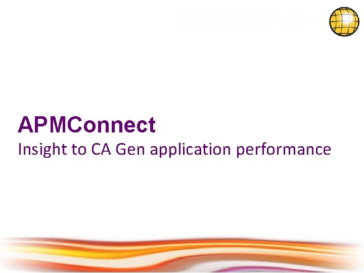 APMConnect Insight to CA Gen application performance Application