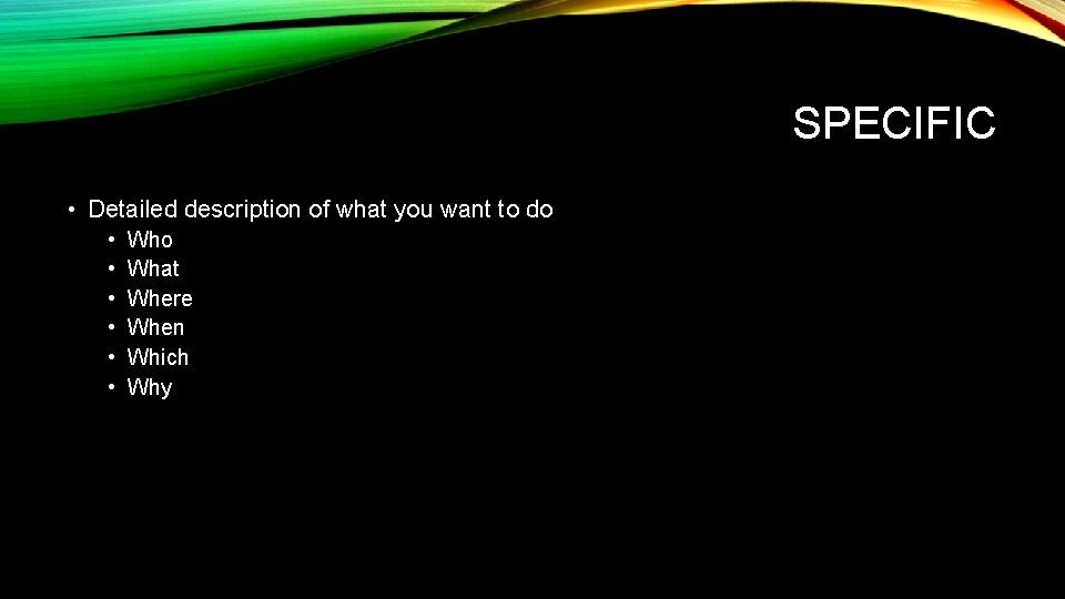 SMART GOALS SPECIFIC MEASURABL E ATTAINABLE REALISTIC TIMELY