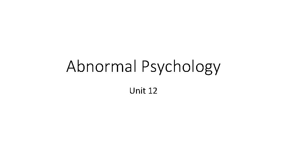 Abnormal Psychology Unit 12 Intro 450 million people