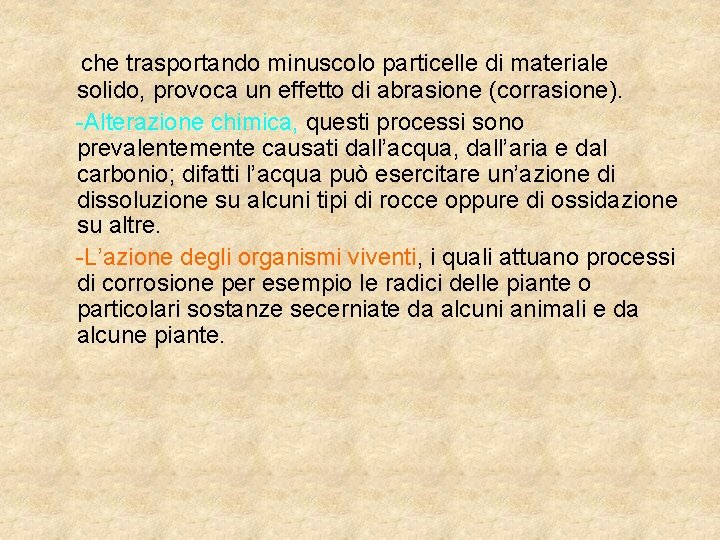 La litosfera Il modellamento del paesaggio Il suolo