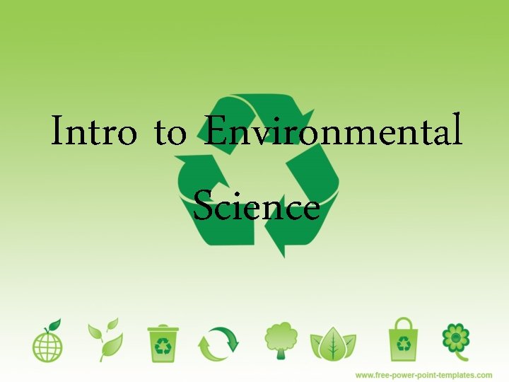 Intro to Environmental Science TYPES AND STRUCTURE OF