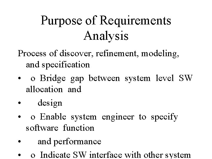 Purpose of Requirements Analysis Process of discover refinement