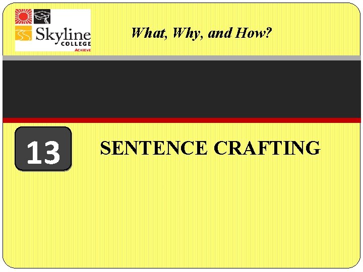 What Why and How 13 SENTENCE CRAFTING SENTENCE