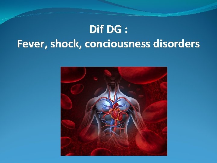 Dif DG Fever shock conciousness disorders 1 TEPLOTA