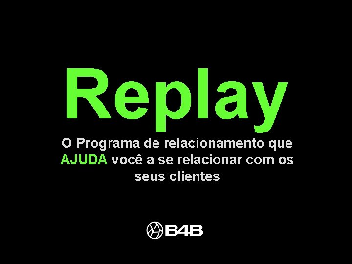 Replay O Programa de relacionamento que AJUDA voc