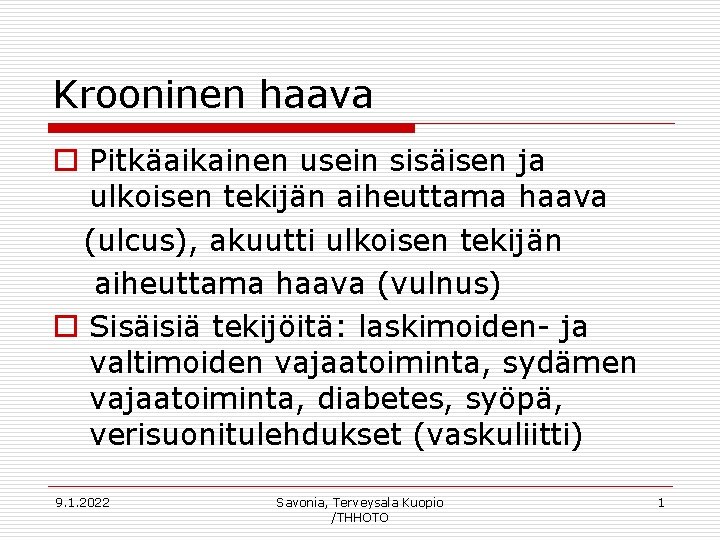 Krooninen haava o Pitkaikainen usein sisisen ja ulkoisen