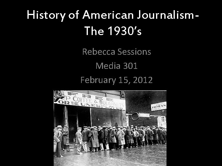 History of American Journalism The 1930s Rebecca Sessions
