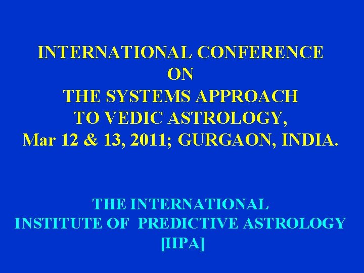 INTERNATIONAL CONFERENCE ON THE SYSTEMS APPROACH TO VEDIC