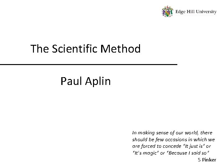 The Scientific Method Paul Aplin In making sense