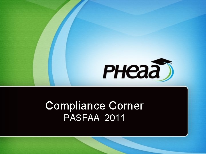 Compliance Corner PASFAA 2011 Who the heck is