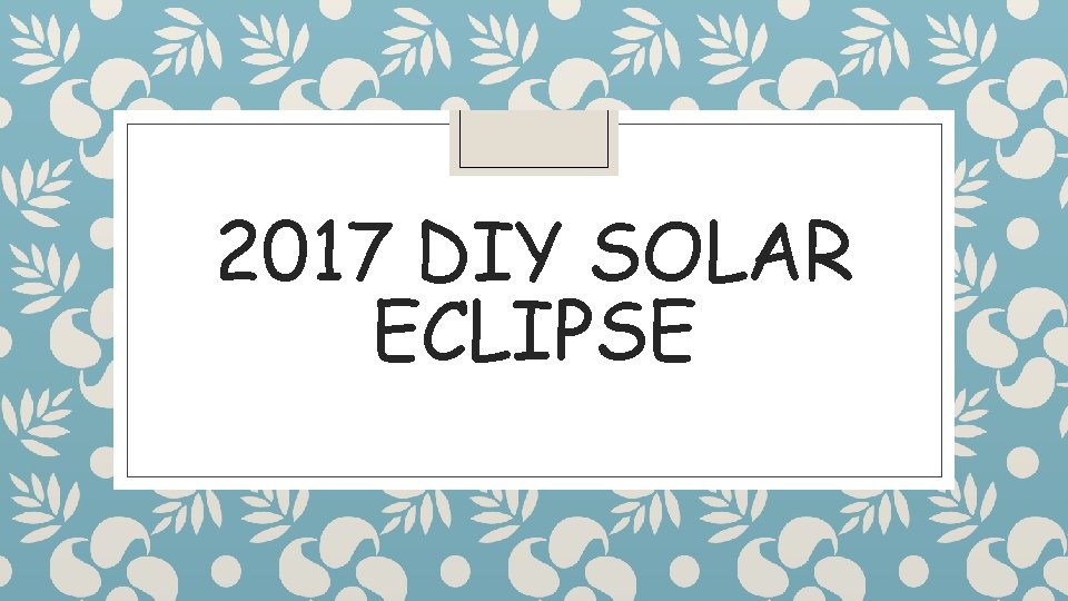 2017 DIY SOLAR ECLIPSE Letter to my future